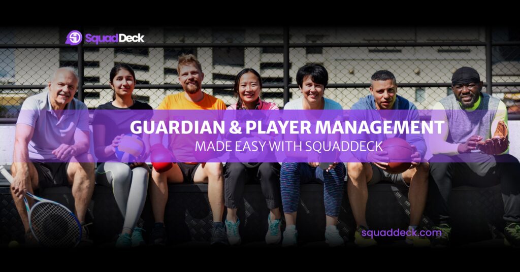 Guardian and Player Management Made Easy with SquadDeck - SquadDeck