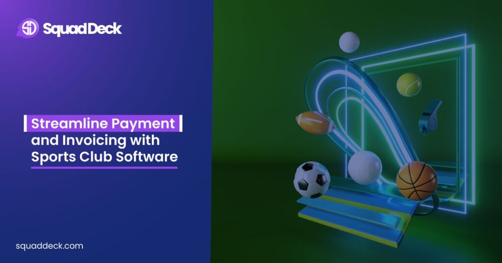 Streamline Payment and Invoicing with Sports Club Software - SquadDeck